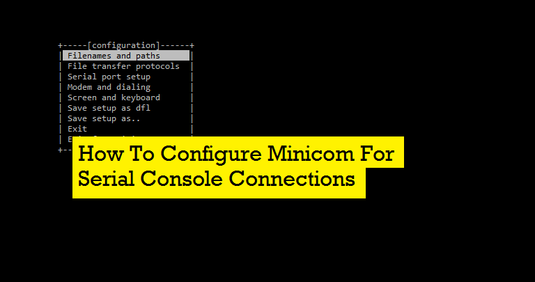 How To Configure Minicom For Serial Console Connections - techbeatly How To Configure Minicom For Serial Console Connections - techbeatly