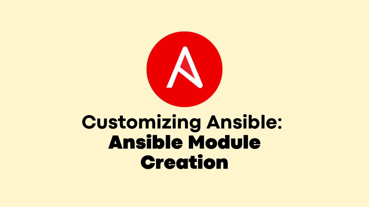 Customizing Ansible Ansible Module Creation Techbeatly 2490
