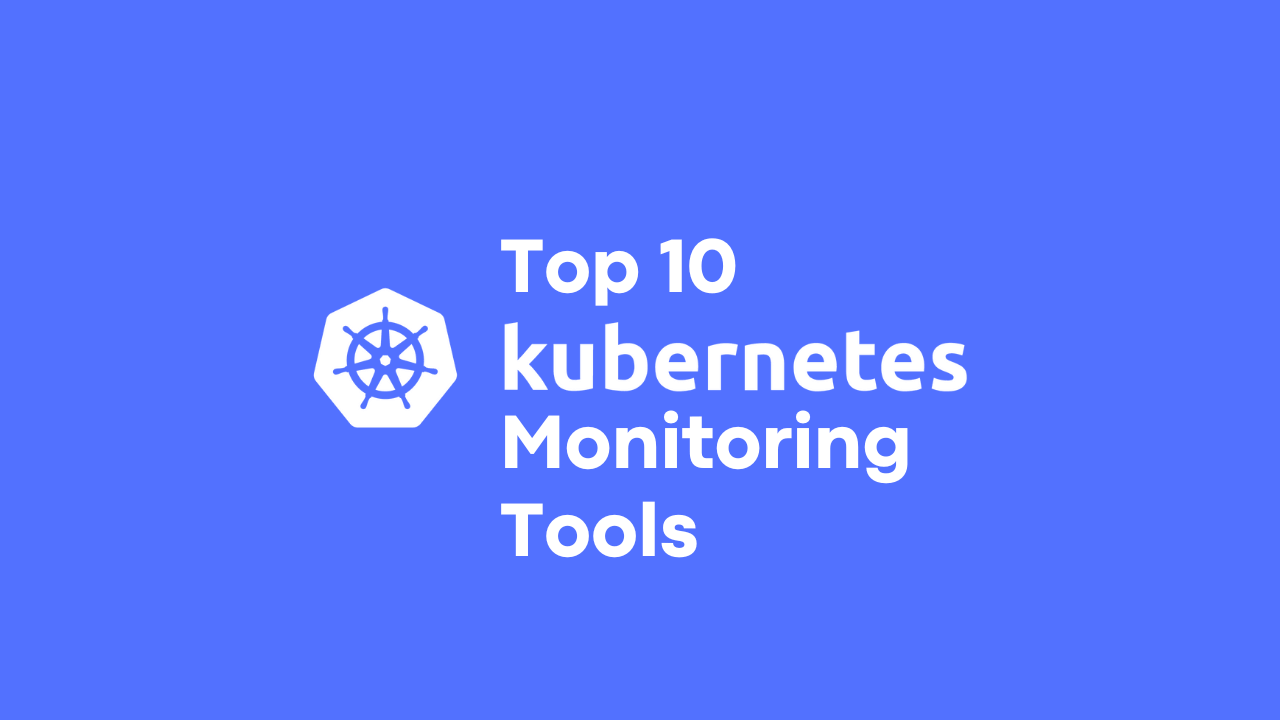 Top 10 Kubernetes Monitoring Tools for 2023 - techbeatly Top 10 Kubernetes Monitoring Tools for 2023 - techbeatly