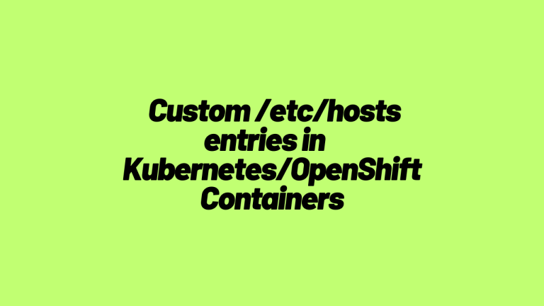 Adding Custom Entries In Etchosts File In Kubernetes And Openshift Containers Techbeatly
